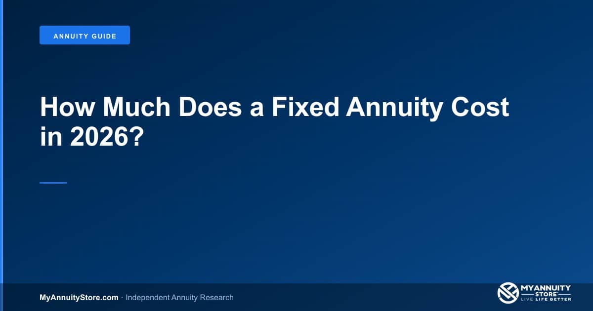 How Much Does a Fixed Annuity Cost? (2026 Prices & Fees)