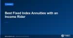 Best Fixed Index Annuity With Income Rider (2026 Rankings)