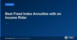 Best Fixed Index Annuity With Income Rider (2026 Rankings)