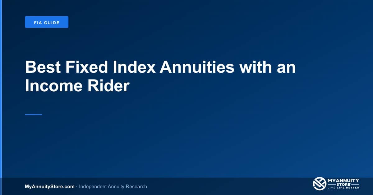 Best Fixed Index Annuity With Income Rider (2026 Rankings)